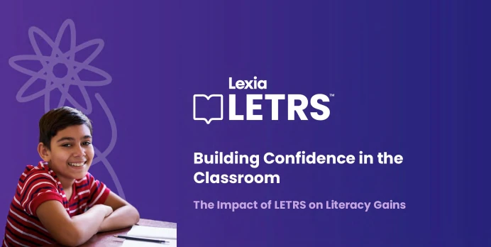 Building Confidence in the Classroom: The Impact of LETRS on Literacy ...