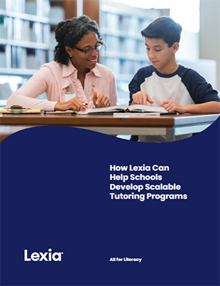 How Lexia Can Help Schools Develop Scalable Tutoring Programs | Lexia