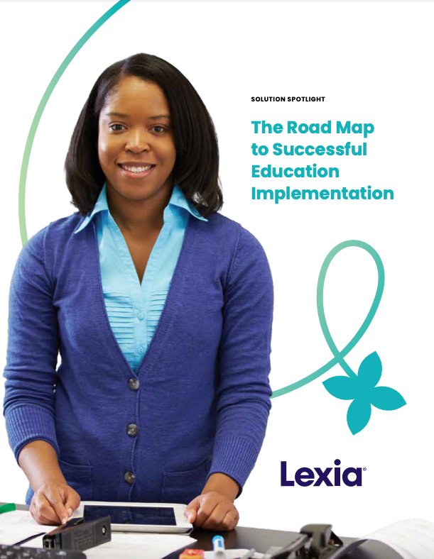The Road Map to Successful Education Implementation | Lexia