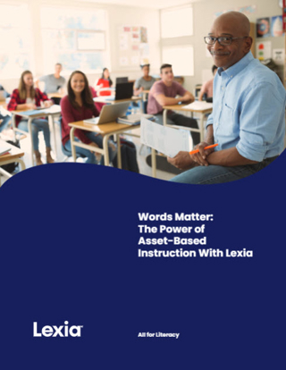 Words Matter: The Power of Asset-Based Instruction With Lexia | Lexia